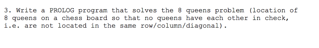 Solved Write A Prolog Program That Solves The 8 Queens 