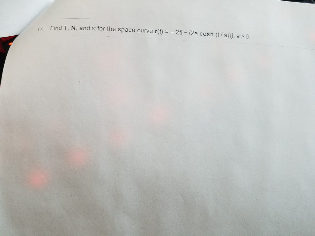 Solved 17. Find T, N, and K for the space curve | Chegg.com