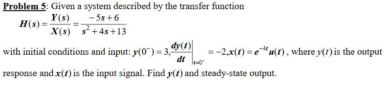 Solved Problem 5: Given a system described by the transfer | Chegg.com