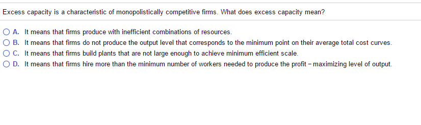 Solved Excess capacity is a characteristic of | Chegg.com