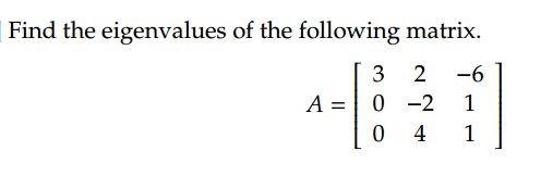 Solved Find the eigenvalues of the following matrix. A = [3 | Chegg.com