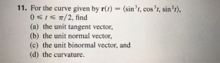 Solved For the curve given by r(t) = (sin^3t, cos^3t, sin^2 | Chegg.com