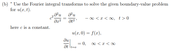 Solved (b) Use the Fourier integral transforms to solve the | Chegg.com