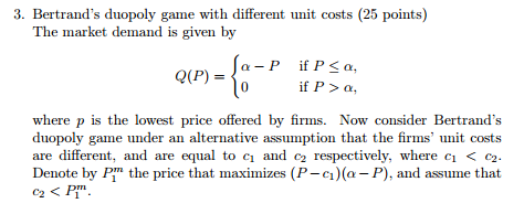 Solved 3. Bertrand's duopoly game with different unit costs | Chegg.com