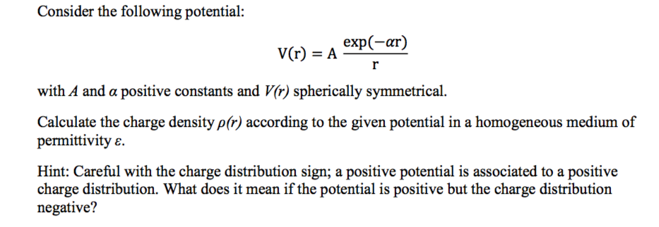 Solved Consider the following potential: V(r) = A exp(-ar) | Chegg.com