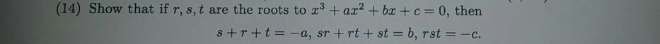 Solved (14) Show that if r, s, t are the roots to x3 + ax2 + | Chegg.com