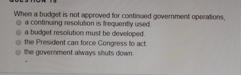 Solved When a budget is not approved for continued | Chegg.com