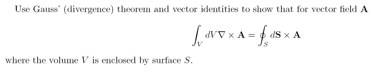 Use Gauss' (divergence) theorem and vector identities | Chegg.com