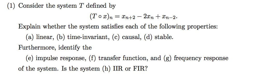 Solved Consider the system T defined by (T o x)_n = x_n+2 - | Chegg.com