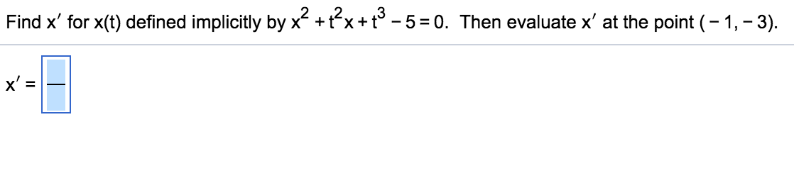Solved Find x' for x(t) defined implicitly by x^2 + t^2 x + | Chegg.com