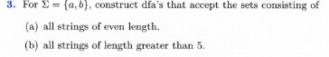 Solved For sigma = {a, b}, construct dfa's that accept the | Chegg.com