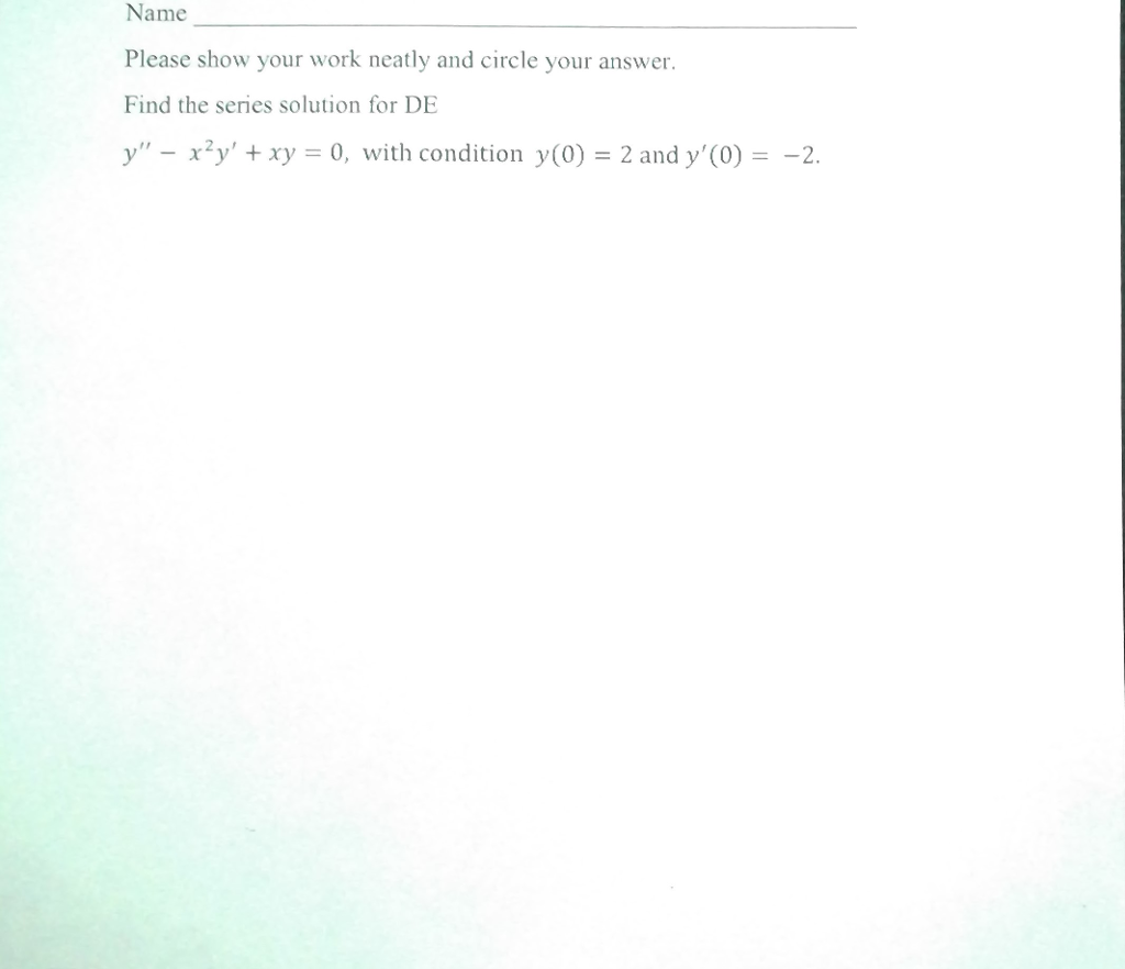 Solved Find the series solution for DE y" - x^2y' + xy = 0, | Chegg.com