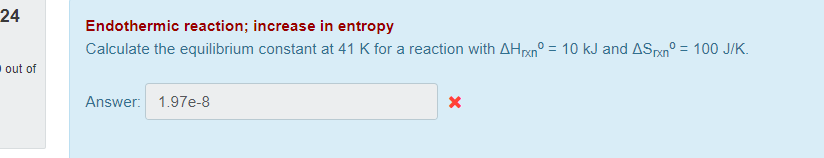 Solved 24 Endothermic reaction; increase in entropy | Chegg.com