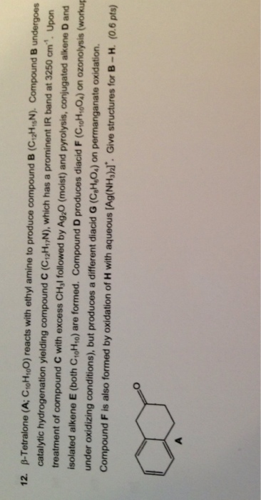 Solved Beta-Tetralone (A; C10H10O) reacts with ethyl amine | Chegg.com