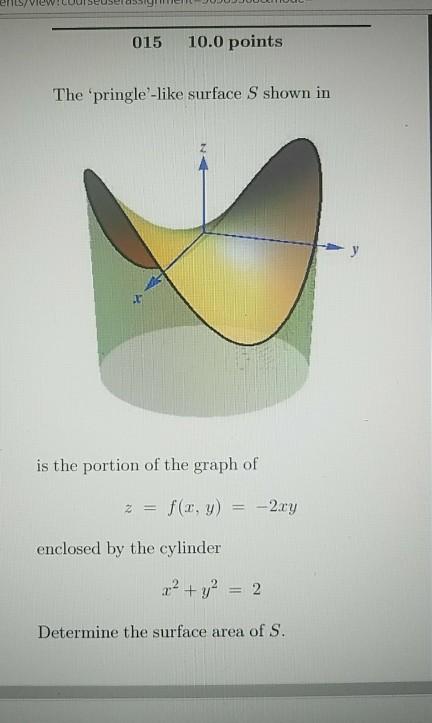 Solved 015 10.0 points The 'pringle'-like surface S shown in | Chegg.com