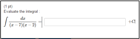 Solved Evaluate the integral integral dx/(x - 7)(x - 2) = | | Chegg.com