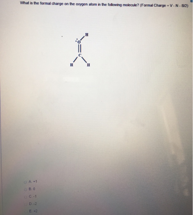Solved What is the formal charge on the oxygen atom in the | Chegg.com