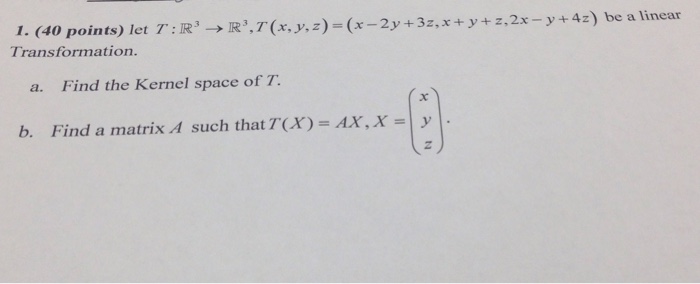 Solved Let T: R^3 rightarrow R^3, T(x, y, z) = (x - 2y + 3z, | Chegg.com