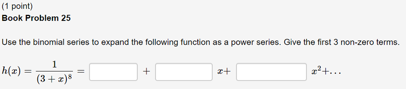 Solved (1 point) Book Problem 25 Use the binomial series to | Chegg.com