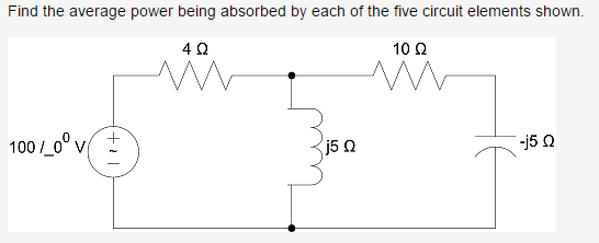 Solved Find the average power being absorbed by each of the | Chegg.com