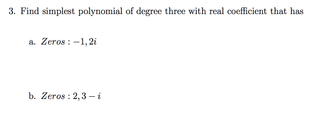 Solved 3. Find simplest polynomial of degree three with real | Chegg.com