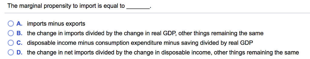 Solved The marginal propensity to import is equal to | Chegg.com