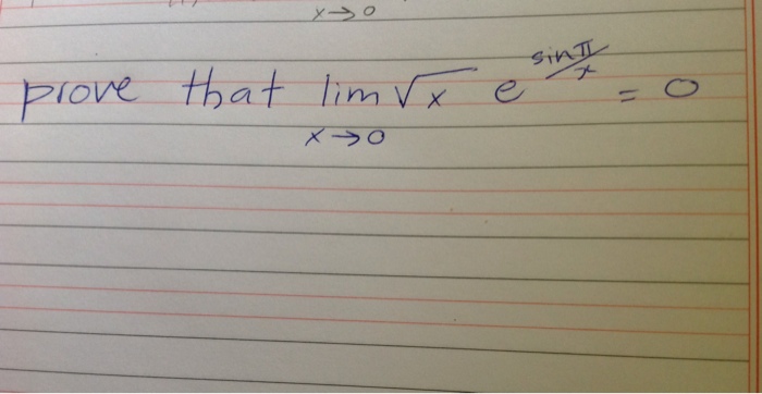 Solved Prove that lim x tends to 0 square root x e ^ sin | Chegg.com
