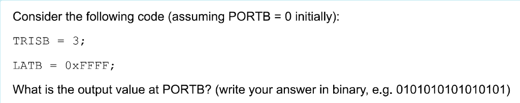 Solved Consider the following code (assuming PORTB 0 | Chegg.com