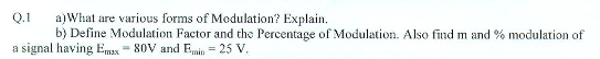 Solved a) What are various forms of Modulation? Explain. | Chegg.com