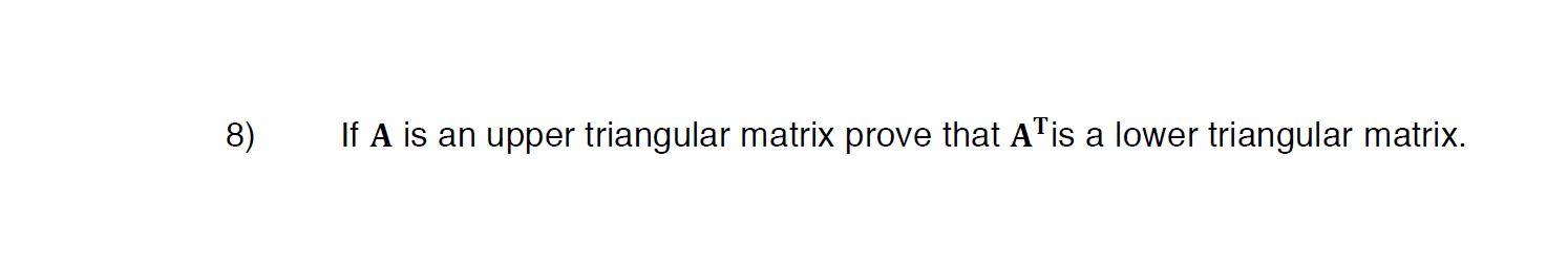 Solved If A is an upper triangular matrix prove that ATis a | Chegg.com