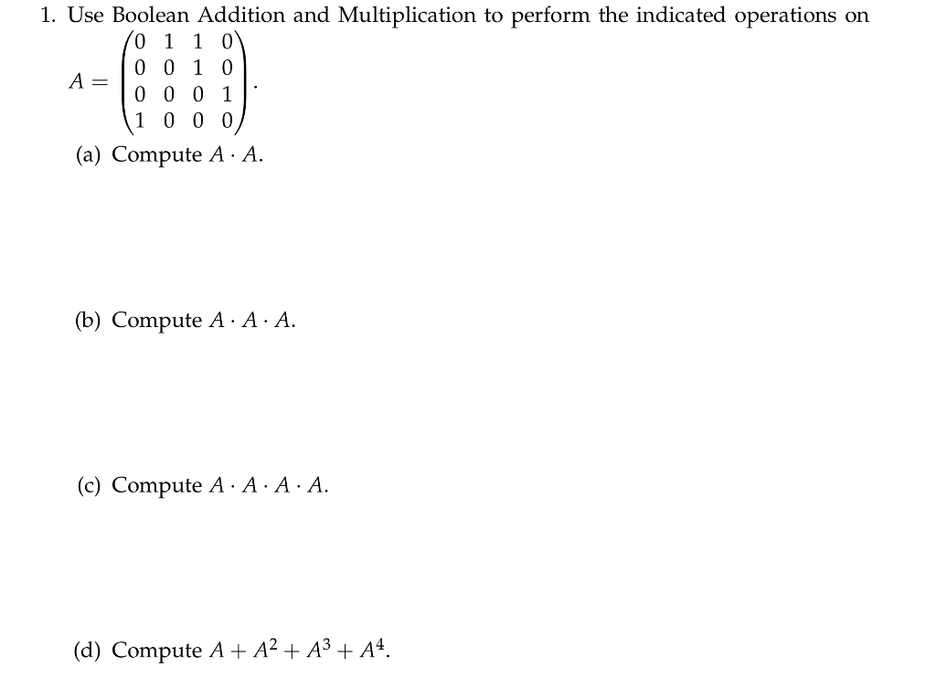 Solved 1. Use Boolean Addition and Multiplication to perform | Chegg.com