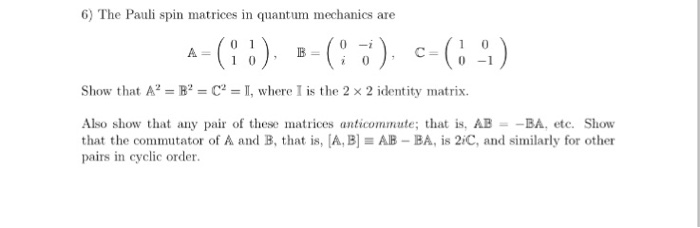 Solved The Pauli spin matrices in quantum mechanics are A = | Chegg.com