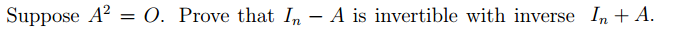 Solved Suppose A2 O. Prove that I - A is invertible with | Chegg.com