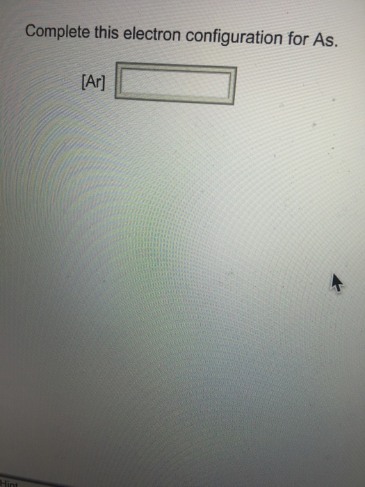 Solved Complete this electron configuration for As [Arl | Chegg.com