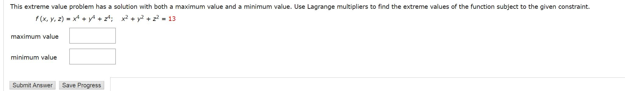 Solved This extreme value problem has a solution with both a | Chegg.com Solved This extreme value problem has a solution with both a | Chegg.com