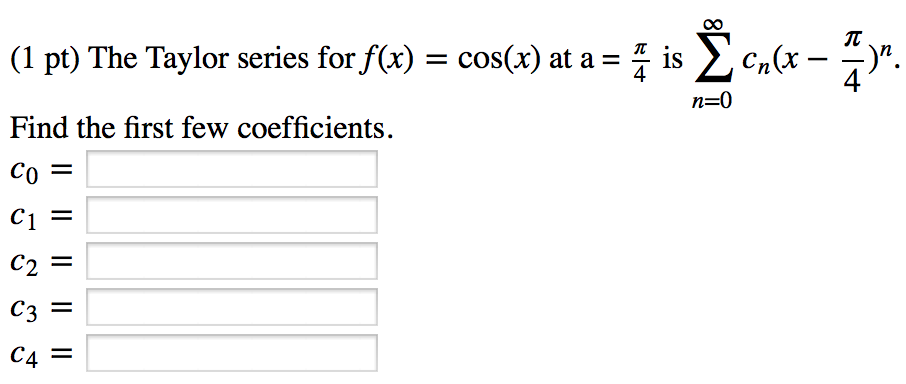 Solved The Taylor series for f(x)=cos(x) at a = pi/4 is | Chegg.com