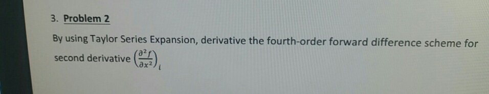 Solved 3. Problem 2 By using Taylor Series Expansion, | Chegg.com