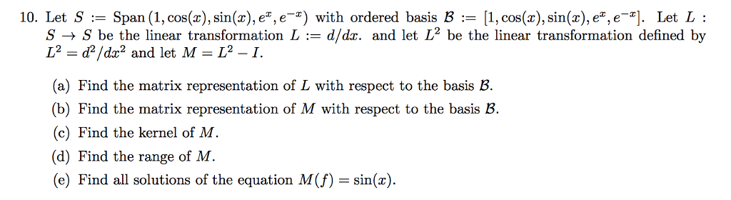 Solved Let S:= Span(1, cos (x),sin (x), (e^x, e^-x) with | Chegg.com