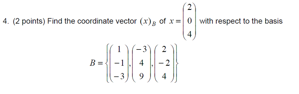 Solved 4. (2 points) Find the coordinate vector (x) of x = | | Chegg.com