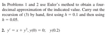 Solved In Problems 1 and 2 use Euler's method to obtain a | Chegg.com