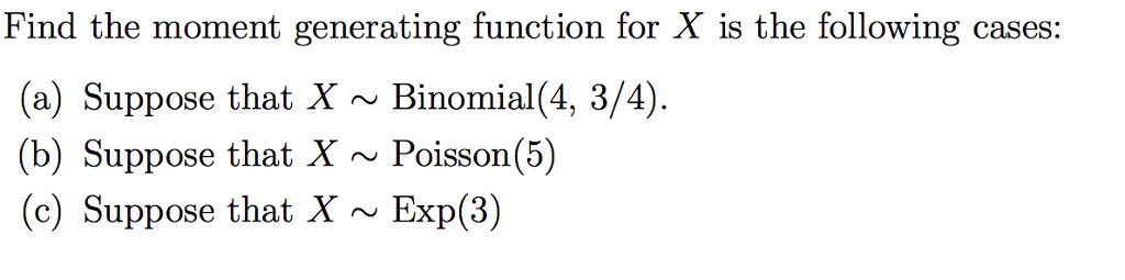 Solved Find the moment generating function for X is the | Chegg.com