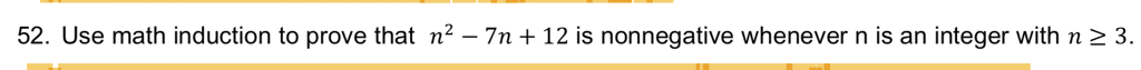 Solved 52. Use math induction to prove that n2 - 7n + 12 is | Chegg.com