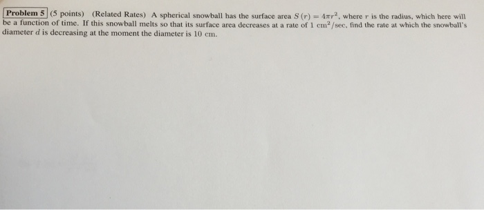 Solved A spherical snowball has the surface area S(r) = 4 pi | Chegg.com