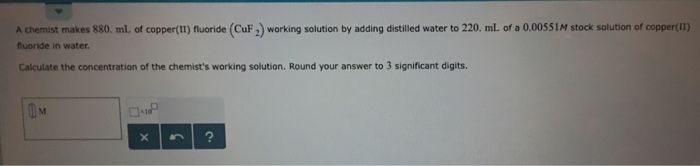 Solved A Chemist makes 880 ml of copper(II) fluoride (CuF_2) | Chegg.com