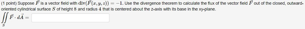 Solved (1 point) Suppose F is a vector field with div(F(x, | Chegg.com