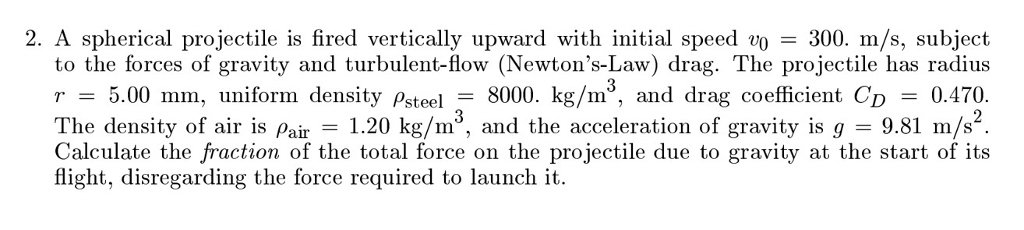 Solved 2. A spherical projectile is fired vertically upward | Chegg.com