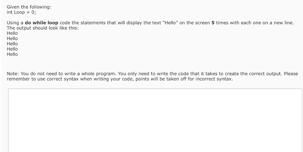 Solved Given the following: int Loop = 0; Using a do while | Chegg.com