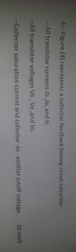 Solved 4- Figure (4) represents a collector feedback biasing | Chegg.com