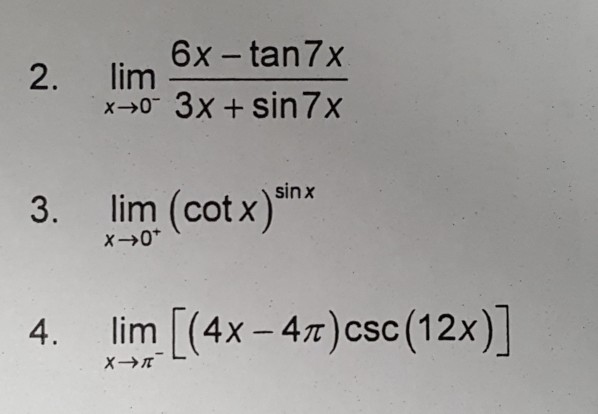 Solved 6x- tan7x x-o 3x +sin 7x 2. lim 3. lim (cot x sinx 4. | Chegg.com