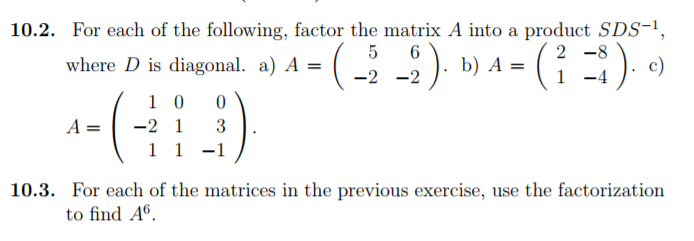 Solved For each of the following, factor the matrix A into a | Chegg.com